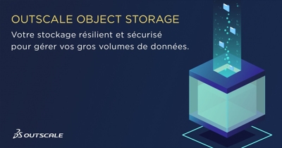Outscale Object Storage, service de stockage optimisé pour gros volumes ...