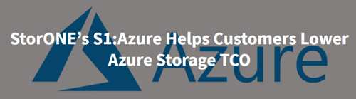 StorONE: S1:Azure Storage Solution Minimizes TCO of Azure Storage ...