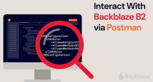 Postman Collection for Backblaze S3 Compatible API - StorageNewsletter