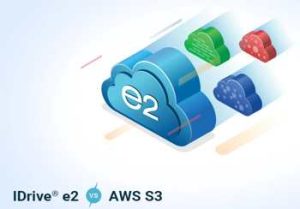 IDrive e2 Object Storage "85% more Affordable" than Amazon S3 - StorageNewsletter