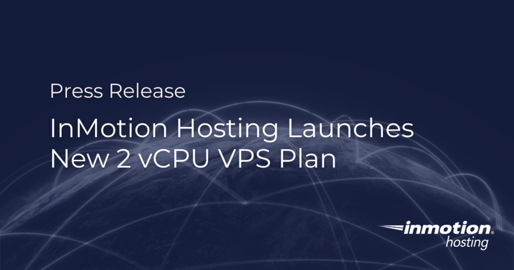 InMotion Hosting Launches New 2 vCPU VPS Plan - StorageNewsletter